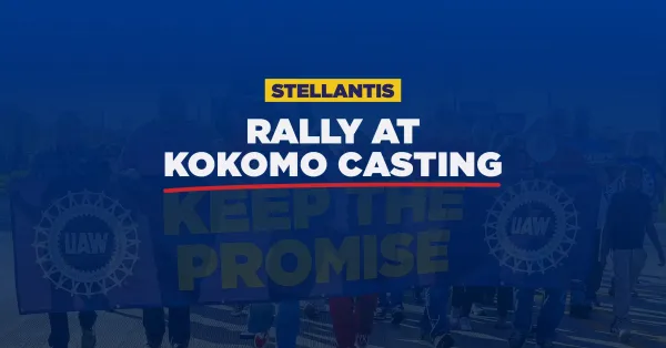 STELLANTIS: Rally at Kokomo Casting (Indiana) | UAW Local 1005